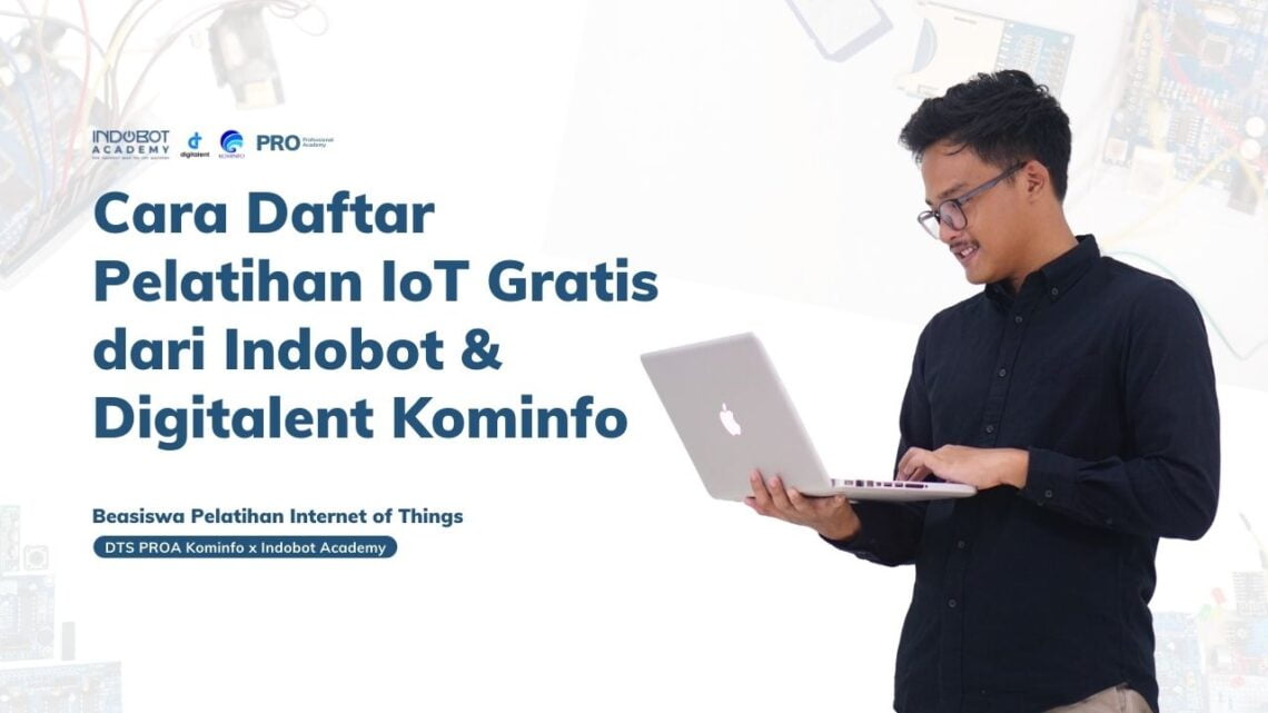 Cara Mendaftar Program Pelatihan Internet Of Things Gratis Dari Indobot Dan Dts Batch 2 Kominfo 